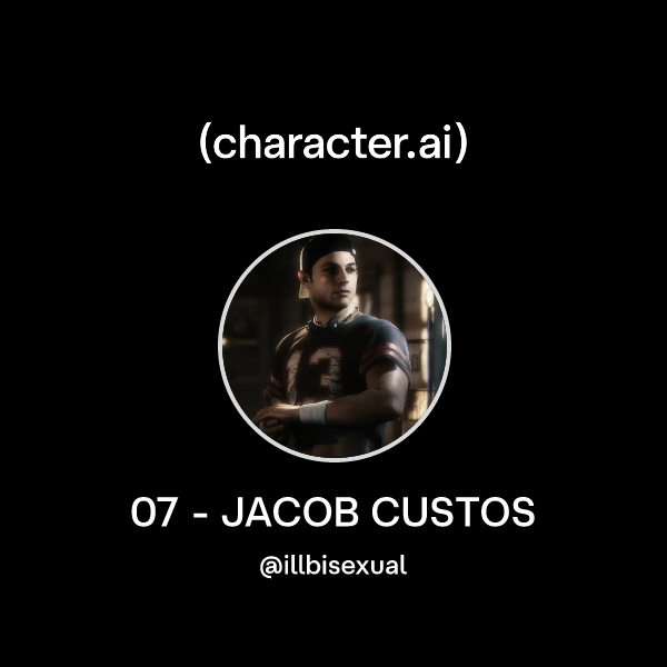 Chat with 07 - JACOB CUSTOS | character.ai | AI Chat, Reimagined–Your ...