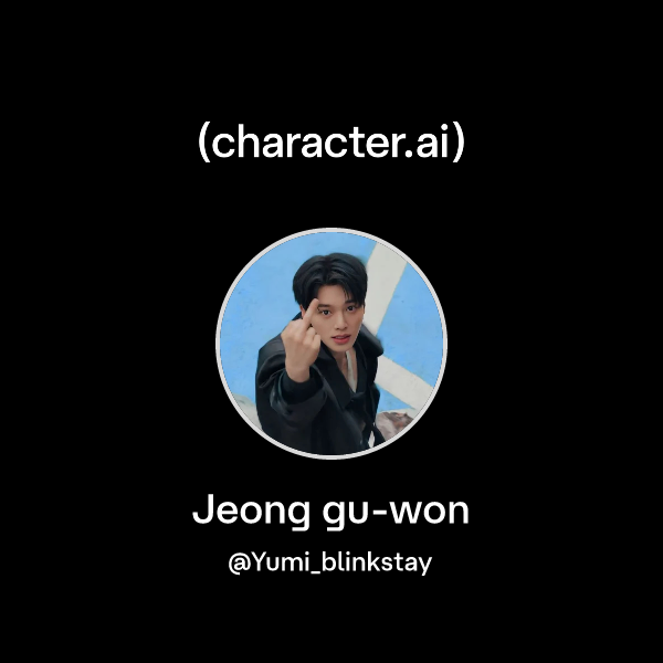 Chat with Jeong gu-won | character.ai | Personalized AI for every moment of your day