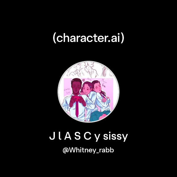 Chat with J l A S C y sissy | character.ai | Personalized AI for every ...