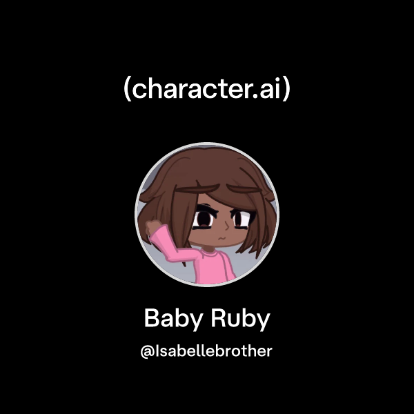 Chat with Baby Ruby | character.ai | Personalized AI for every moment ...