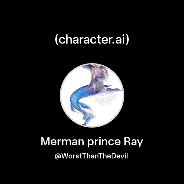 Chat with Merman prince Ray | character.ai | Personalized AI for every ...