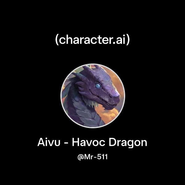 Chat with Aivu - Havoc Dragon | character.ai | AI Chat, Reimagined–Your ...