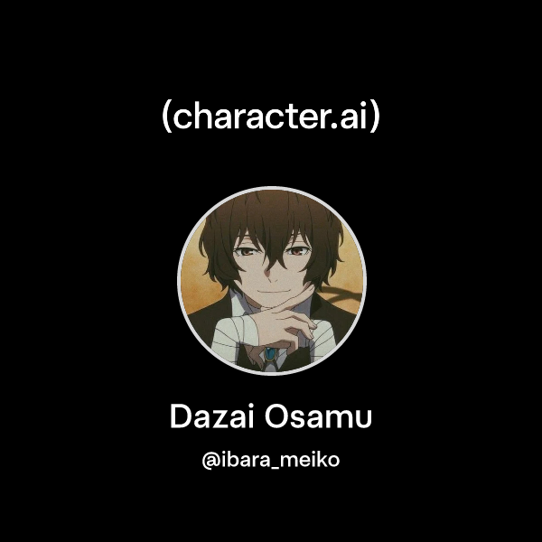 Chat with Dazai Osamu | character.ai | Personalized AI for every moment of your day