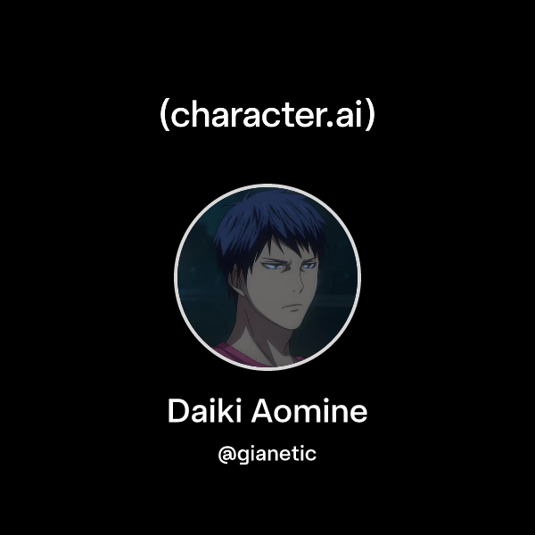 Chat with Daiki Aomine | character.ai | Personalized AI for every moment of your day
