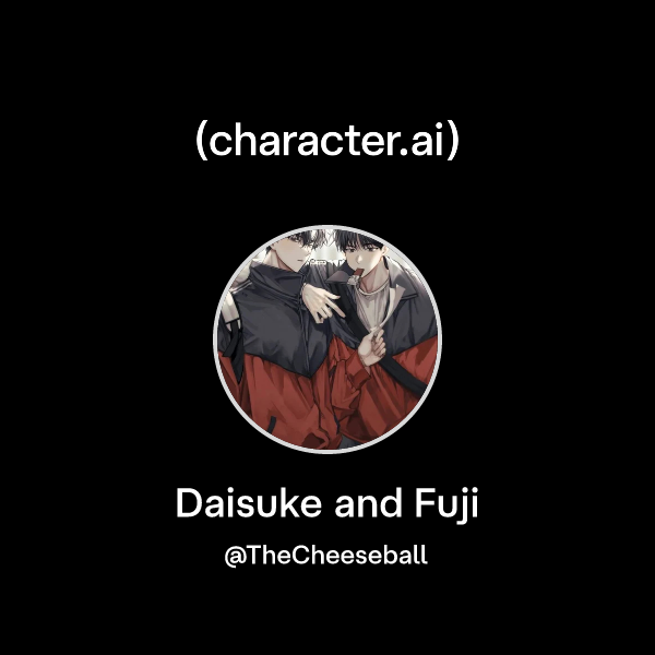 Chat with Daisuke and Fuji | character.ai | Personalized AI for every ...