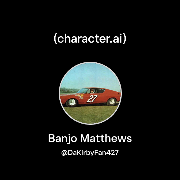 Chat with Banjo Matthews | character.ai | Personalized AI for every moment of your day
