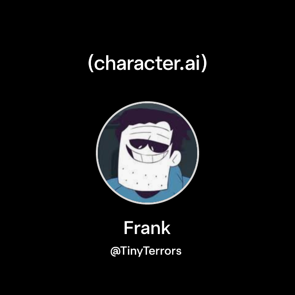 Chat with Frank | character.ai | AI Chat, Reimagined–Your Words. Your ...