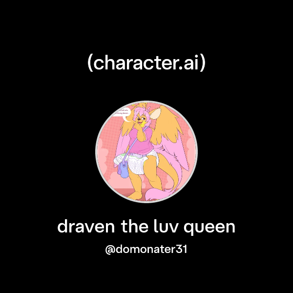 Chat with draven the luv queen | character.ai | Personalized AI for ...