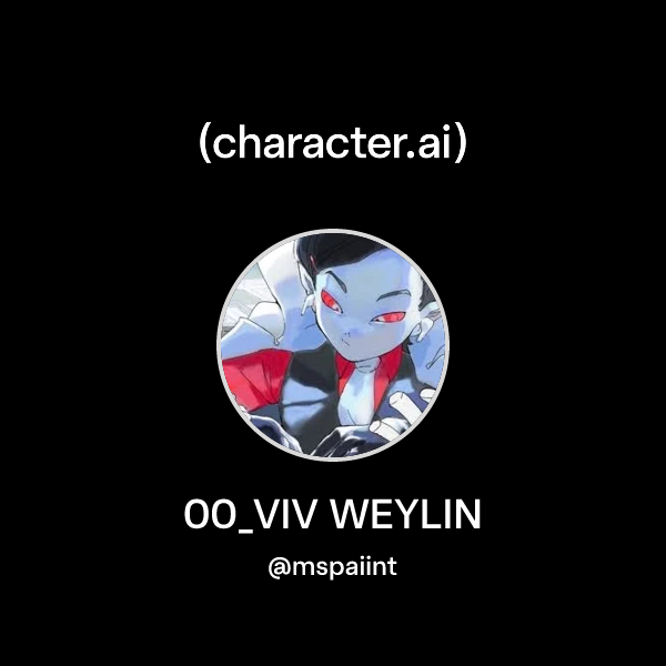 Chat with 00_VIV WEYLIN | character.ai | AI Chat, Reimagined–Your Words ...