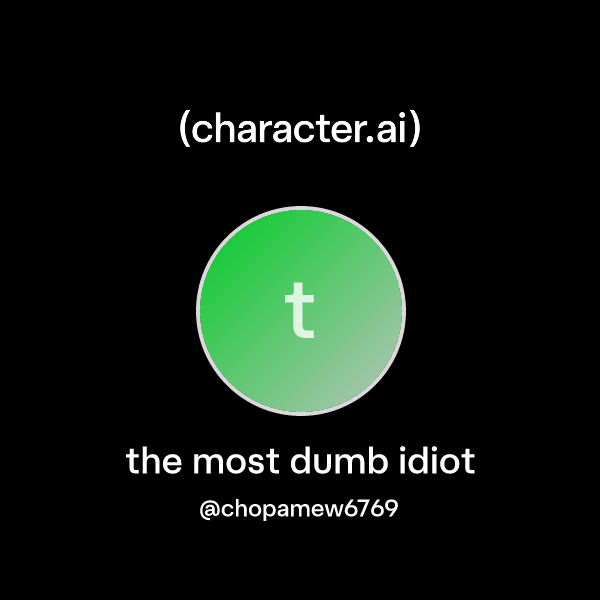 Chat with the most dumb idiot | character.ai | AI Chat, Reimagined–Your Words. Your World.