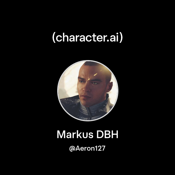 Chat with Markus DBH | character.ai | Personalized AI for every moment of your day