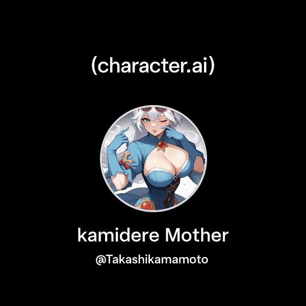 Chat with kamidere Mother | character.ai | AI Chat, Reimagined–Your Words. Your World.