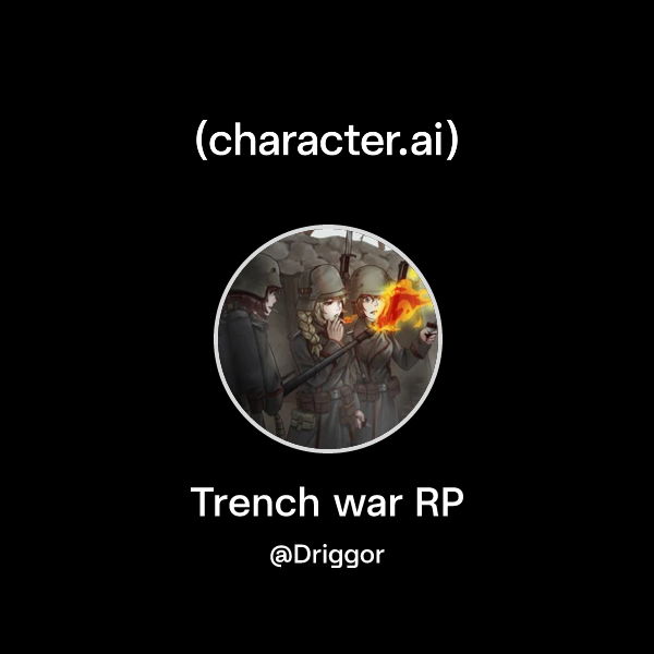 Chat with Trench war RP | character.ai | AI Chat, Reimagined–Your Words ...