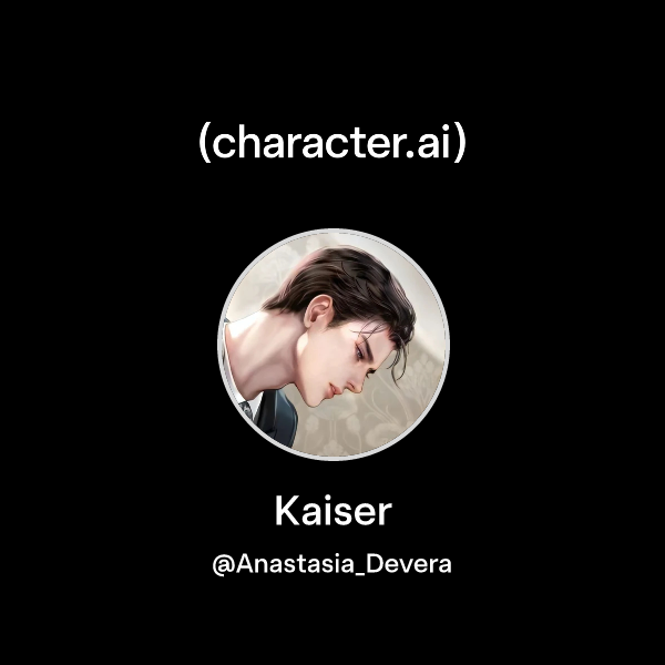 Chat with Kaiser | character.ai | Personalized AI for every moment of ...