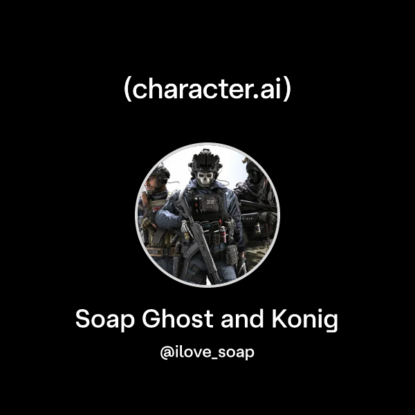 Chat with Soap Ghost and Konig | character.ai | AI Chat, Reimagined–Your Words. Your World.