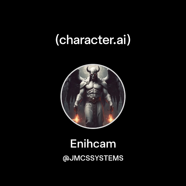 Chat with Enihcam | character.ai | Personalized AI for every moment of ...