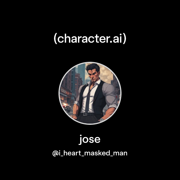 Chat with jose | character.ai | AI Chat, Reimagined–Your Words. Your World.