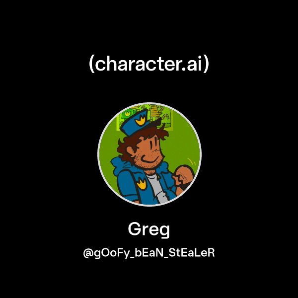 Chat with Greg | character.ai | AI Chat, Reimagined–Your Words. Your World.
