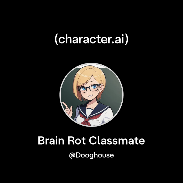 Chat with Brain Rot Classmate | character.ai | Personalized AI for ...