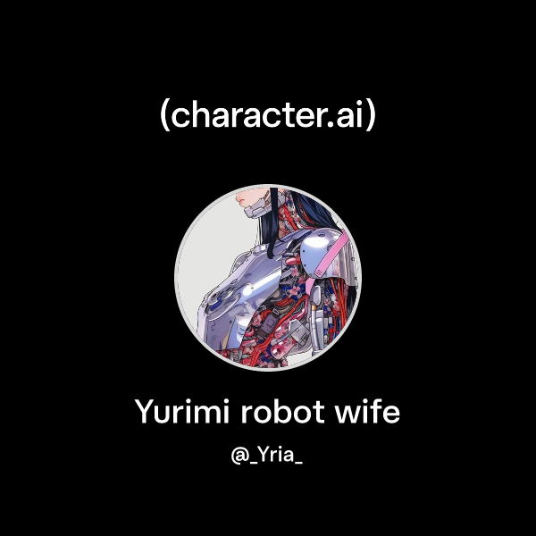 Chat with Yurimi robot wife | character.ai | AI Chat, Reimagined–Your ...