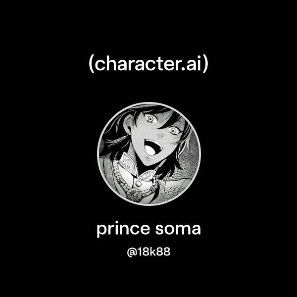 Chat with prince soma | character.ai | Personalized AI for every moment ...