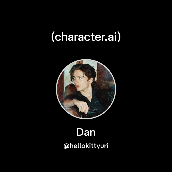 Chat with Dan | character.ai | Personalized AI for every moment of your day