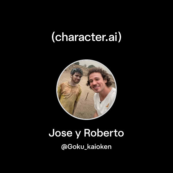 Chat with Jose y Roberto | character.ai | Personalized AI for every ...