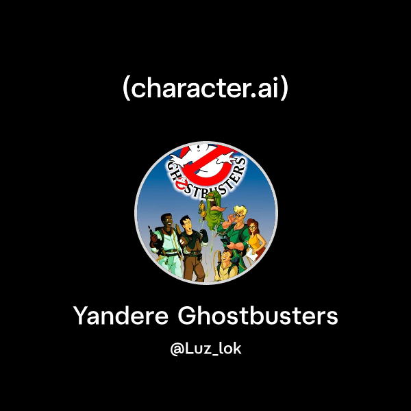 Chat with Yandere Ghostbusters | character.ai | AI Chat, Reimagined–Your Words. Your World.
