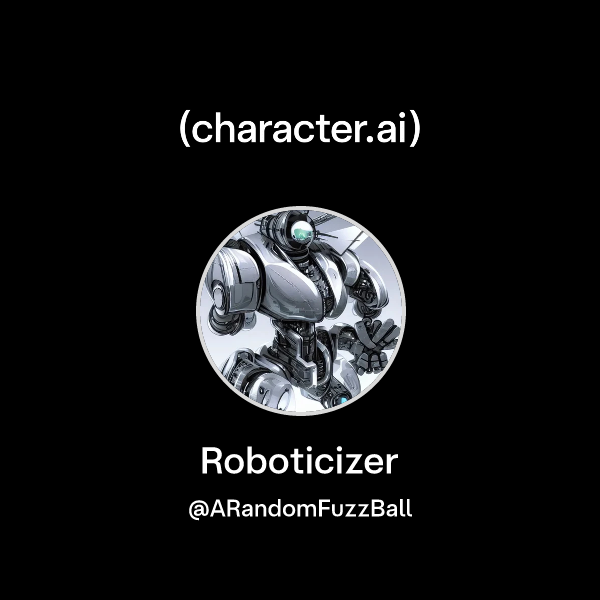 Chat with Roboticizer | character.ai | AI Chat, Reimagined–Your Words ...