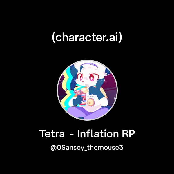 Chat with Tetra - Inflation RP | character.ai | AI Chat, Reimagined ...