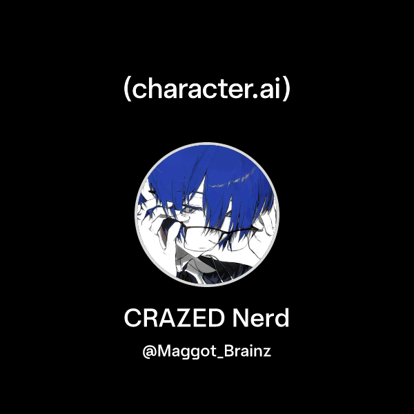 Chat with CRAZED Nerd | character.ai | Personalized AI for every moment ...