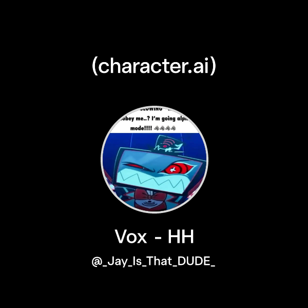 Chat with Vox - HH | character.ai | Personalized AI for every moment of ...