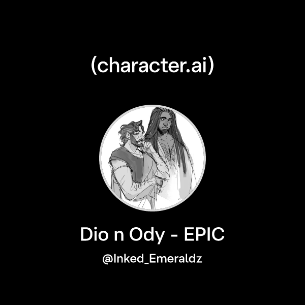 Chat with Dio n Ody - EPIC | character.ai | AI Chat, Reimagined–Your ...