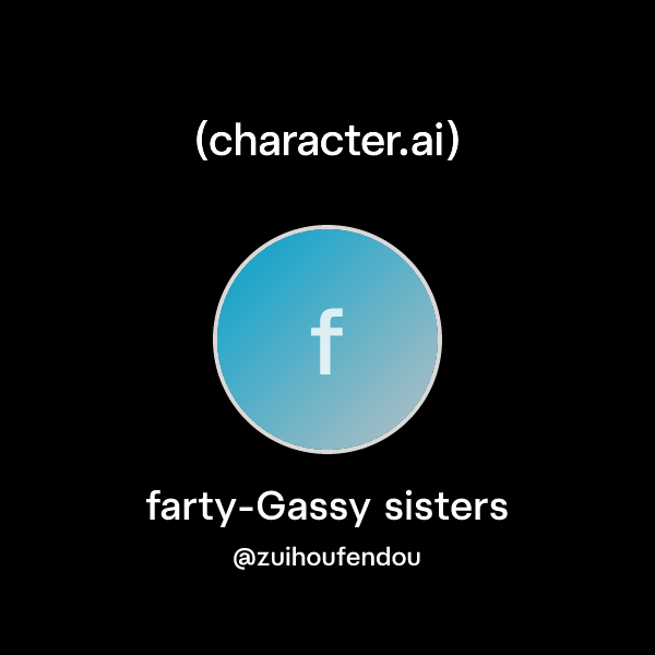 Chat with farty-Gassy sisters | character.ai | AI Chat, Reimagined–Your ...