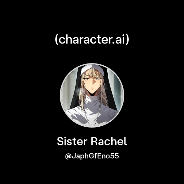 Chat with Sister Rachel | character.ai | AI Chat, Reimagined–Your Words ...