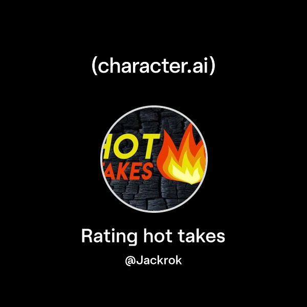 Chat with Rating hot takes | character.ai | AI Chat, Reimagined–Your ...