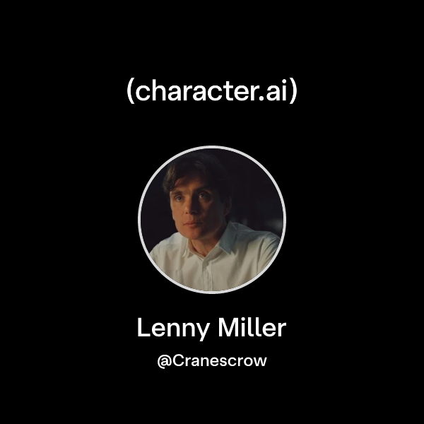 Chat with Lenny Miller | character.ai | AI Chat, Reimagined–Your Words ...