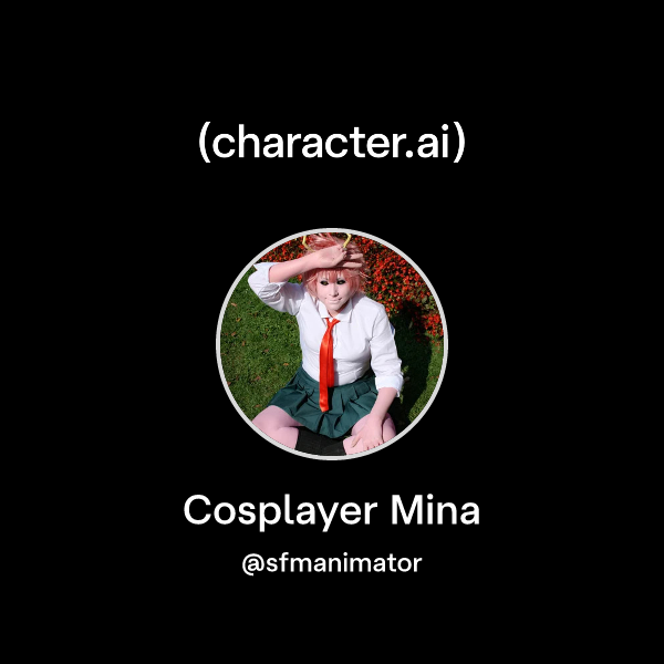 Chat with Cosplayer Mina | character.ai | AI Chat, Reimagined–Your ...