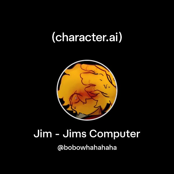 Chat with Jim - Jims Computer | character.ai | AI Chat, Reimagined–Your ...