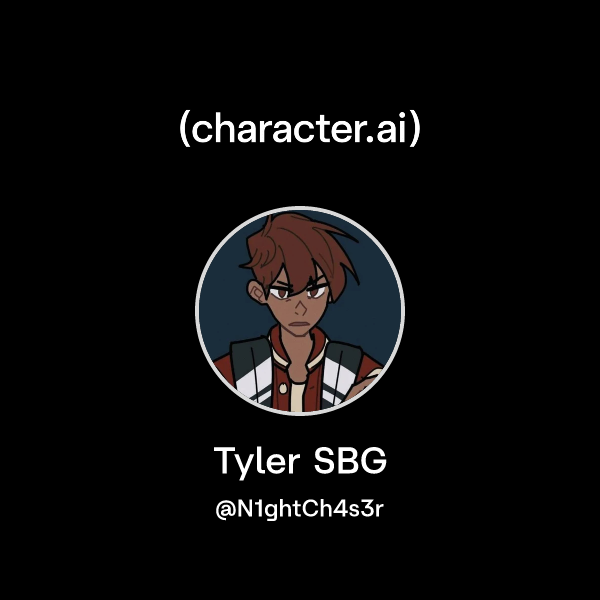 Chat with Tyler SBG | character.ai | Personalized AI for every moment ...