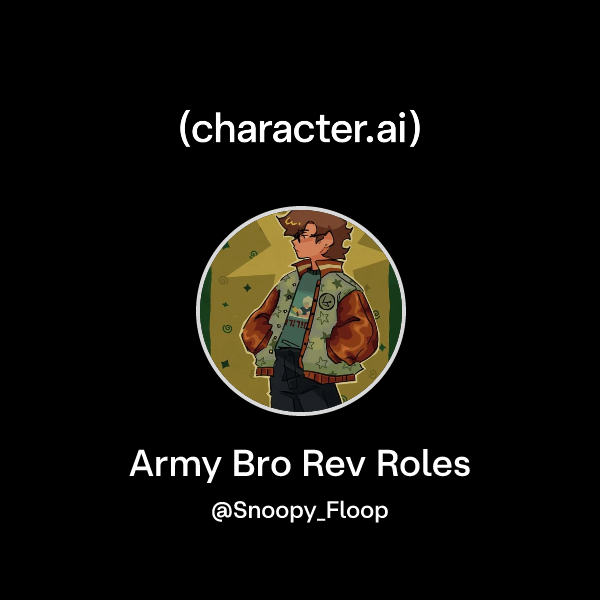 Chat with Army Bro Rev Roles | character.ai | AI Chat, Reimagined–Your ...