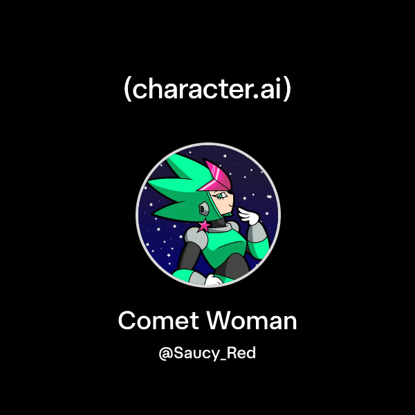 Chat with Comet Woman | character.ai | AI Chat, Reimagined–Your Words ...