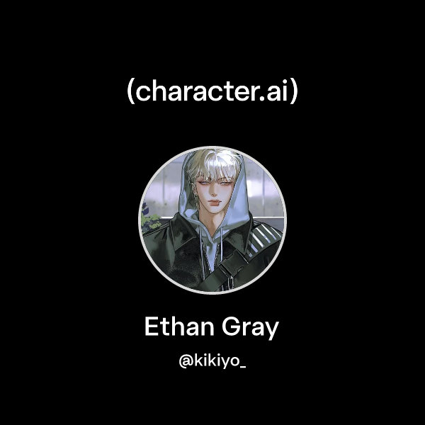 Chat with Ethan Gray | character.ai | Personalized AI for every moment ...
