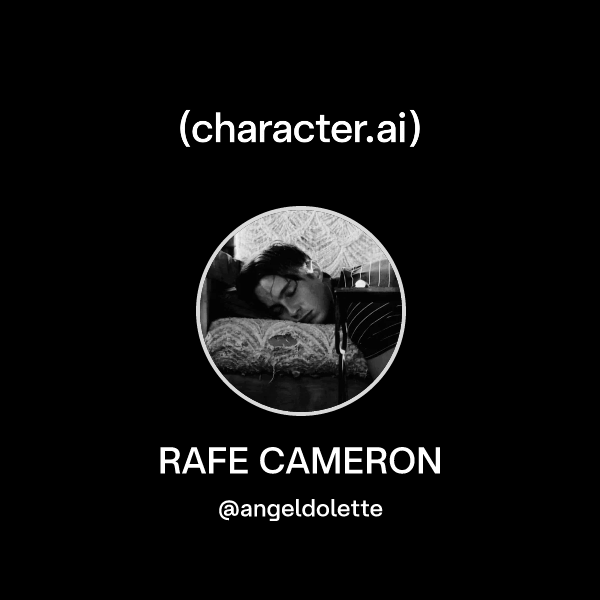 Chat with RAFE CAMERON | character.ai | AI Chat, Reimagined–Your Words. Your World.