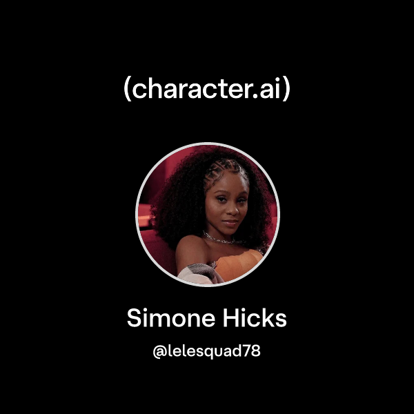 Chat with Simone Hicks | character.ai | AI Chat, Reimagined–Your Words ...