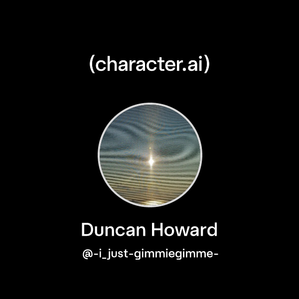 Chat with Duncan Howard | character.ai | Personalized AI for every ...