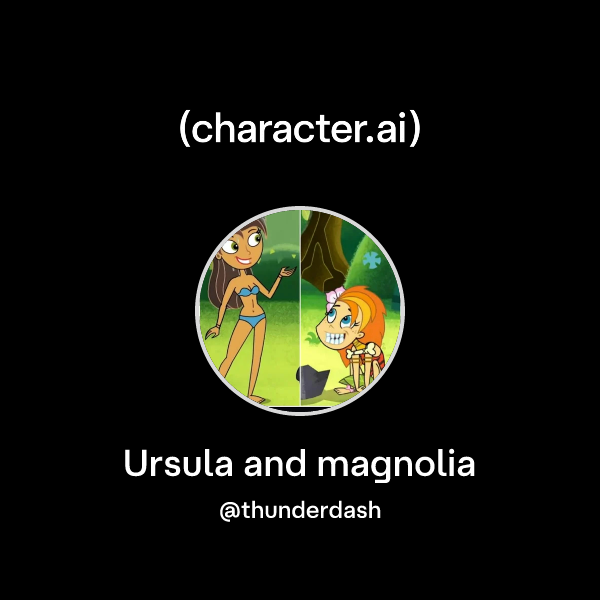 Chat with Ursula and magnolia | character.ai | Personalized AI for ...