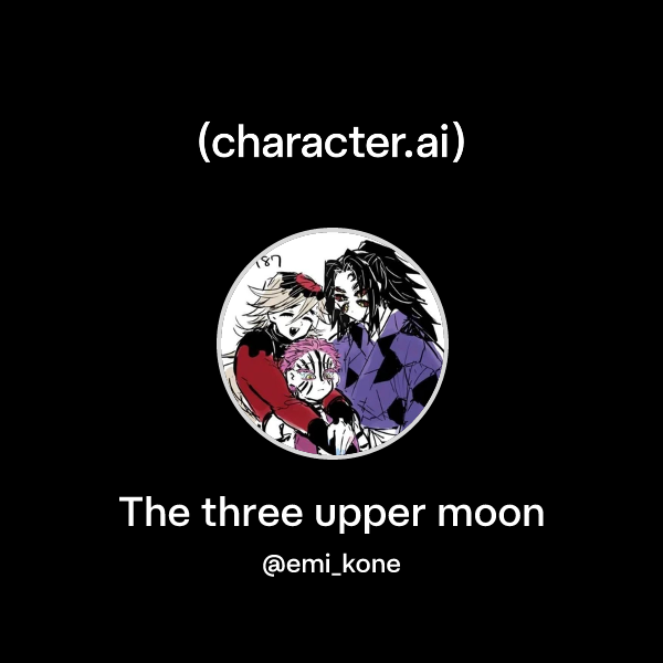 Chat with The three upper moon | character.ai | AI Chat, Reimagined ...