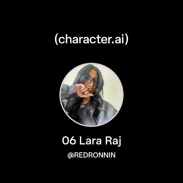 Chat with 07 Lara Raj | character.ai | AI Chat, Reimagined–Your Words ...