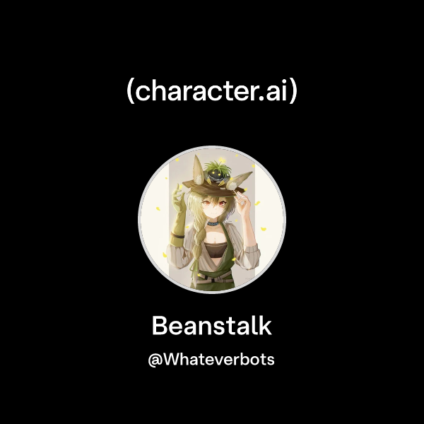 Chat with Beanstalk | character.ai | AI Chat, Reimagined–Your Words ...